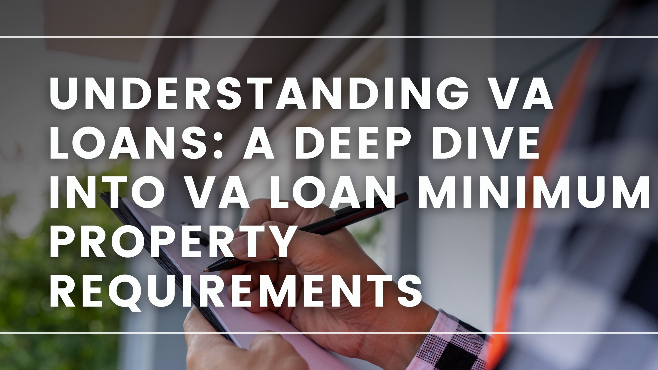 Understanding VA Loans - A Deep Dive into VA Loan Minimum Property ...